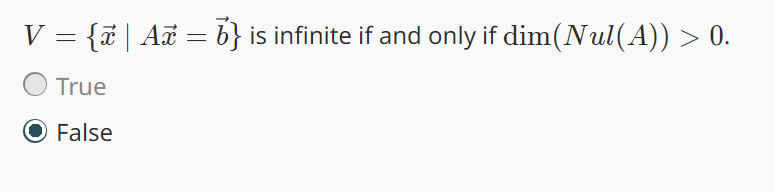Solved V={x∣Ax=b} is infinite if and only if dim(Nul(A))>0. | Chegg.com