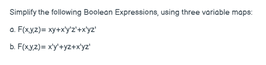 Solved Simplify the following Boolean Expressions, using | Chegg.com