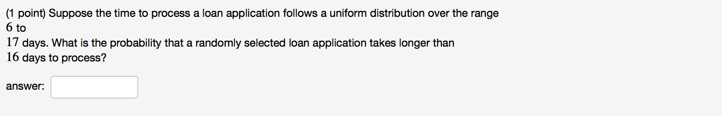 Solved (1 point) Suppose the time to process a loan | Chegg.com