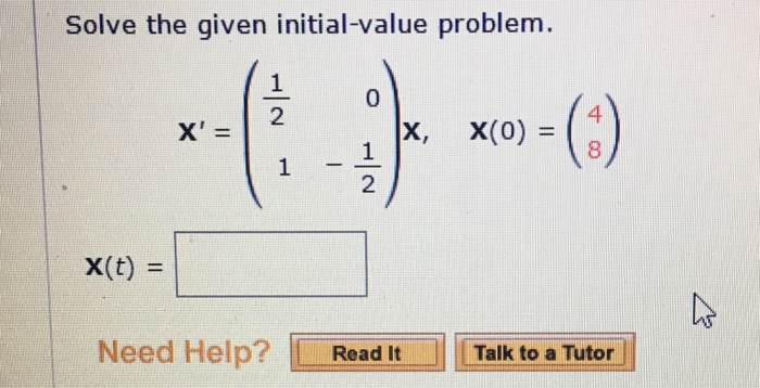 Solved Solve the given initial-value problem. X' = (1/2 1 | Chegg.com