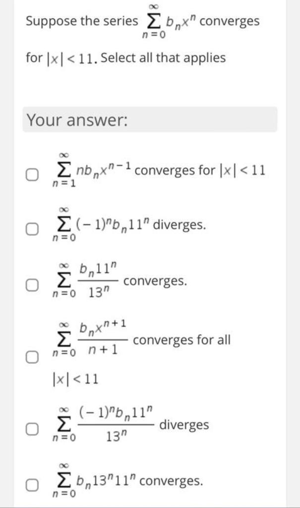 Solved Suppose the series ∑n=0∞bnxn converges for ∣x∣