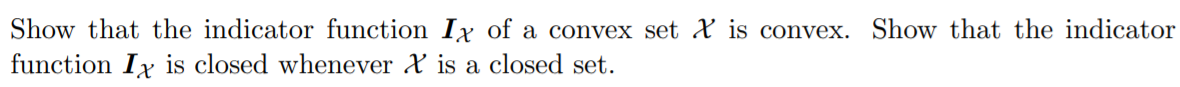Solved Show that the indicator function Ix of a convex set V | Chegg.com