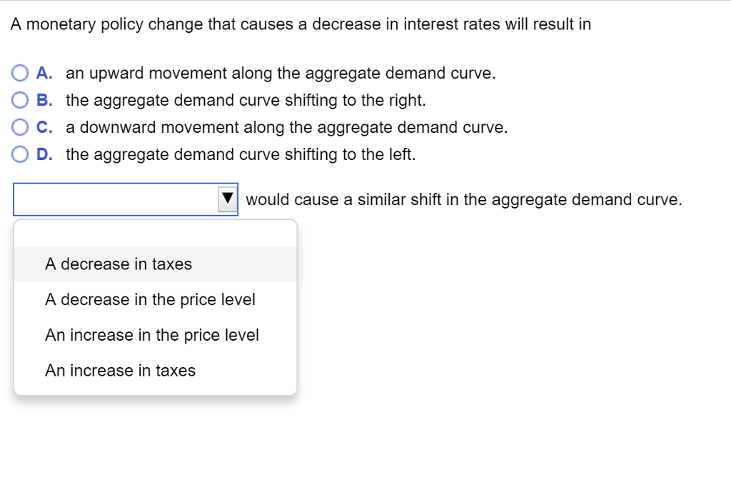 Solved A monetary policy change that causes a decrease in | Chegg.com