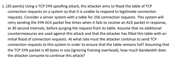 Solved 1. (20 points) Using a TCP SYN spoofing attack, the | Chegg.com