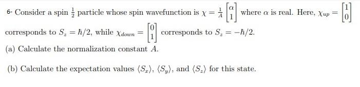 Solved where a is real. Here, Xup 6- Consider a spin | Chegg.com