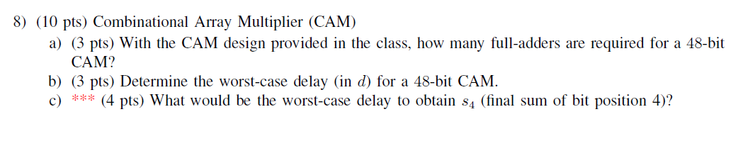 Solved 8) (10 pts) Combinational Array Multiplier (CAM) a) | Chegg.com