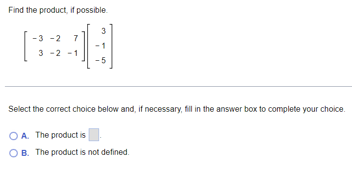 Solved Find the product, if possible. 3 - 3 - 2 7 -1 3 -2 -1 | Chegg.com