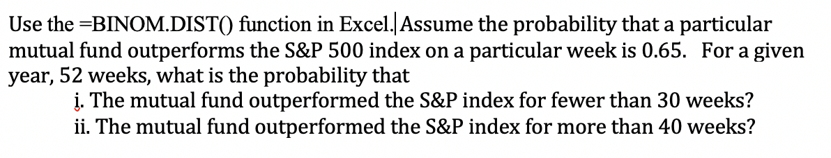Solved Use the =BINOM.DIST() function in Excel./Assume the | Chegg.com
