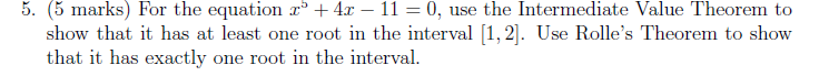 Solved 5. (5 marks) For the equation x5+4x−11=0, use the | Chegg.com