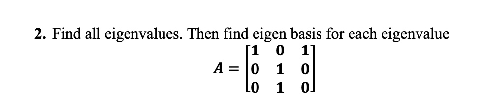 Solved 2. Find all eigenvalues. Then find eigen basis for | Chegg.com