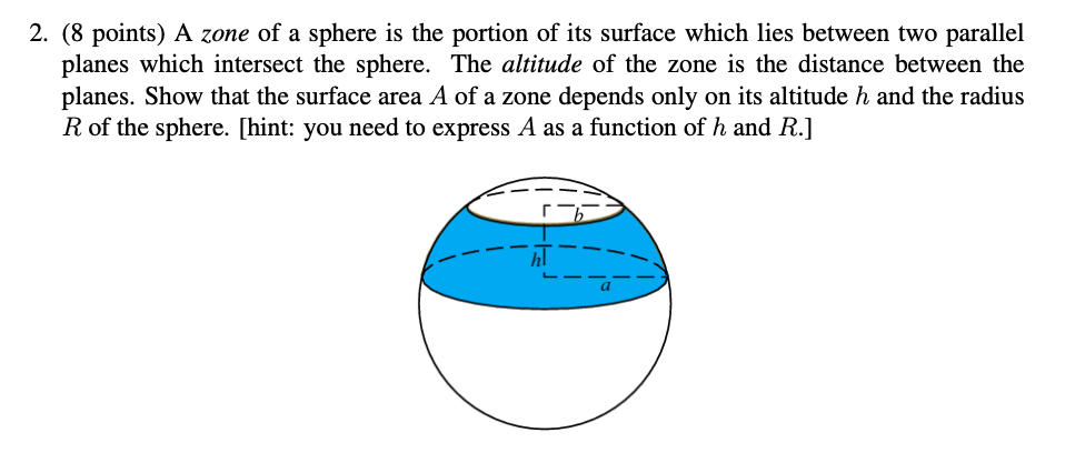 Solved 2. (8 points) A zone of a sphere is the portion of | Chegg.com