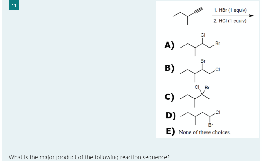 Solved 11 1. HBr (1 equiv) 2. HCI (1 equiv) Br A) Br B) CI | Chegg.com