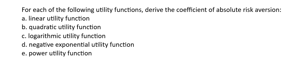 Solved For each of the following utility functions, derive | Chegg.com