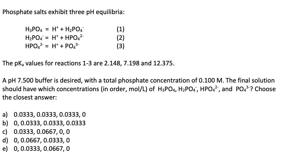 Solved Phosphate salts exhibit three pH equilibria: H3PO4 = | Chegg.com