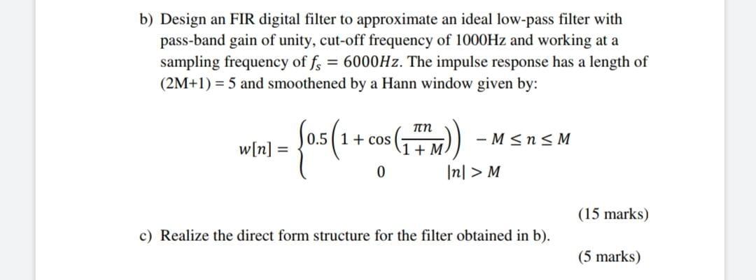 Solved b) Design an FIR digital filter to approximate an | Chegg.com