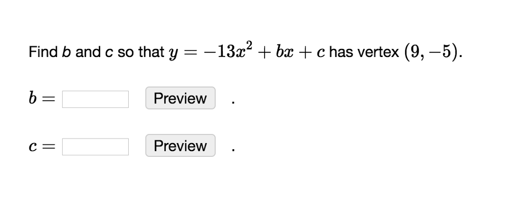 Solved Find b and c so that y--13a2 +bx c has vertex (9,-5) | Chegg.com