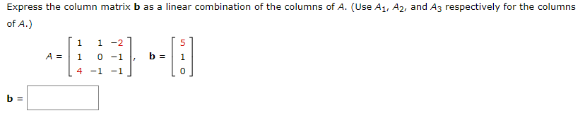 Solved Express the column matrix b as a linear combination | Chegg.com
