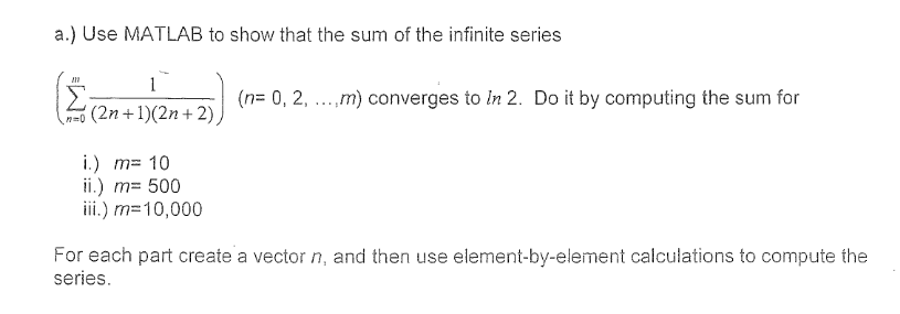 Solved a.) Use MATLAB to show that the sum of the infinite | Chegg.com