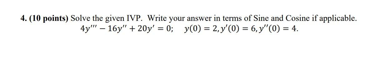 Solved 4. (10 points) Solve the given IVP. Write your answer | Chegg.com