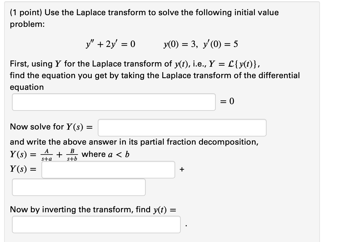 Solved (1 point) Use the Laplace transform to solve the | Chegg.com