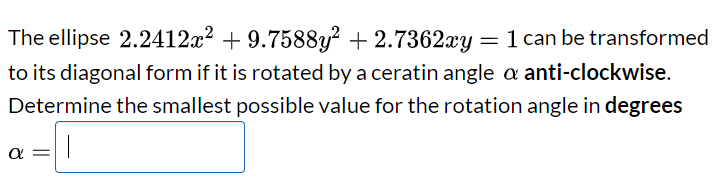 Solved The ellipse 2.2412x2 + 9.7588y2 + 2.7362xy = 1 can be | Chegg.com
