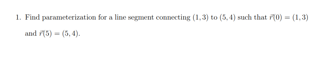 Solved 1 Find Parameterization For A Line Segment