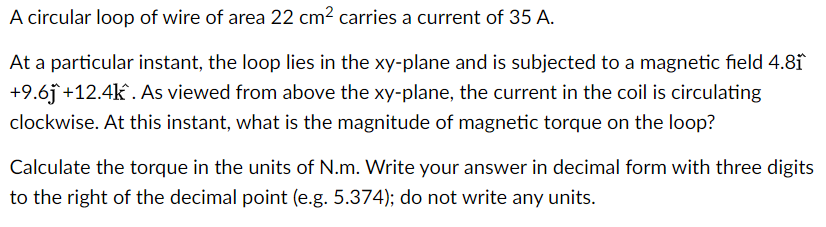 Solved A circular loop of wire of area 22 cm2 carries a | Chegg.com