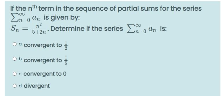 Solved If the nth term in the sequence of partial sums for | Chegg.com