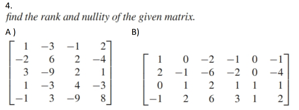 Solved 4. find the rank and nullity of the given matrix. A) | Chegg.com
