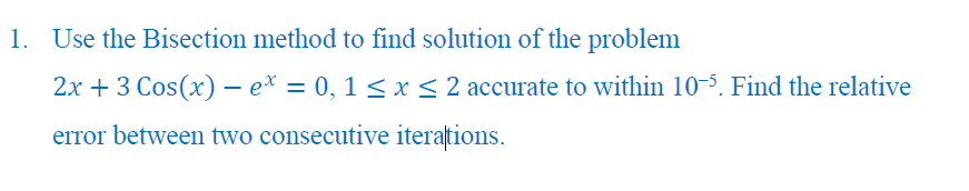 Solved Use the Bisection method to find solution of the | Chegg.com