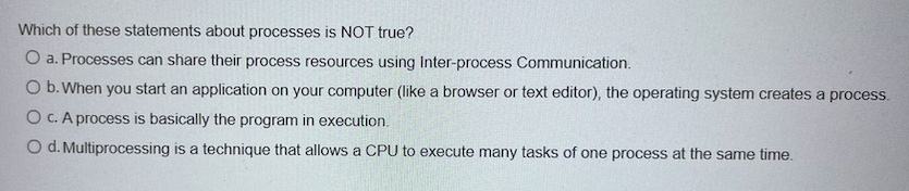 Solved Which of these statements about processes is NOT | Chegg.com