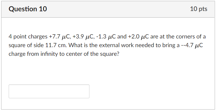 Solved Question 10 10 pts 4 point charges +7.7 µC, +3.9 µC, | Chegg.com