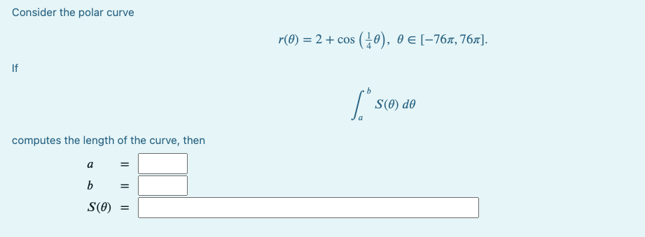 Solved Consider the polar curve r(θ)=2+cos(41θ),θ∈[−76π,76π] | Chegg.com