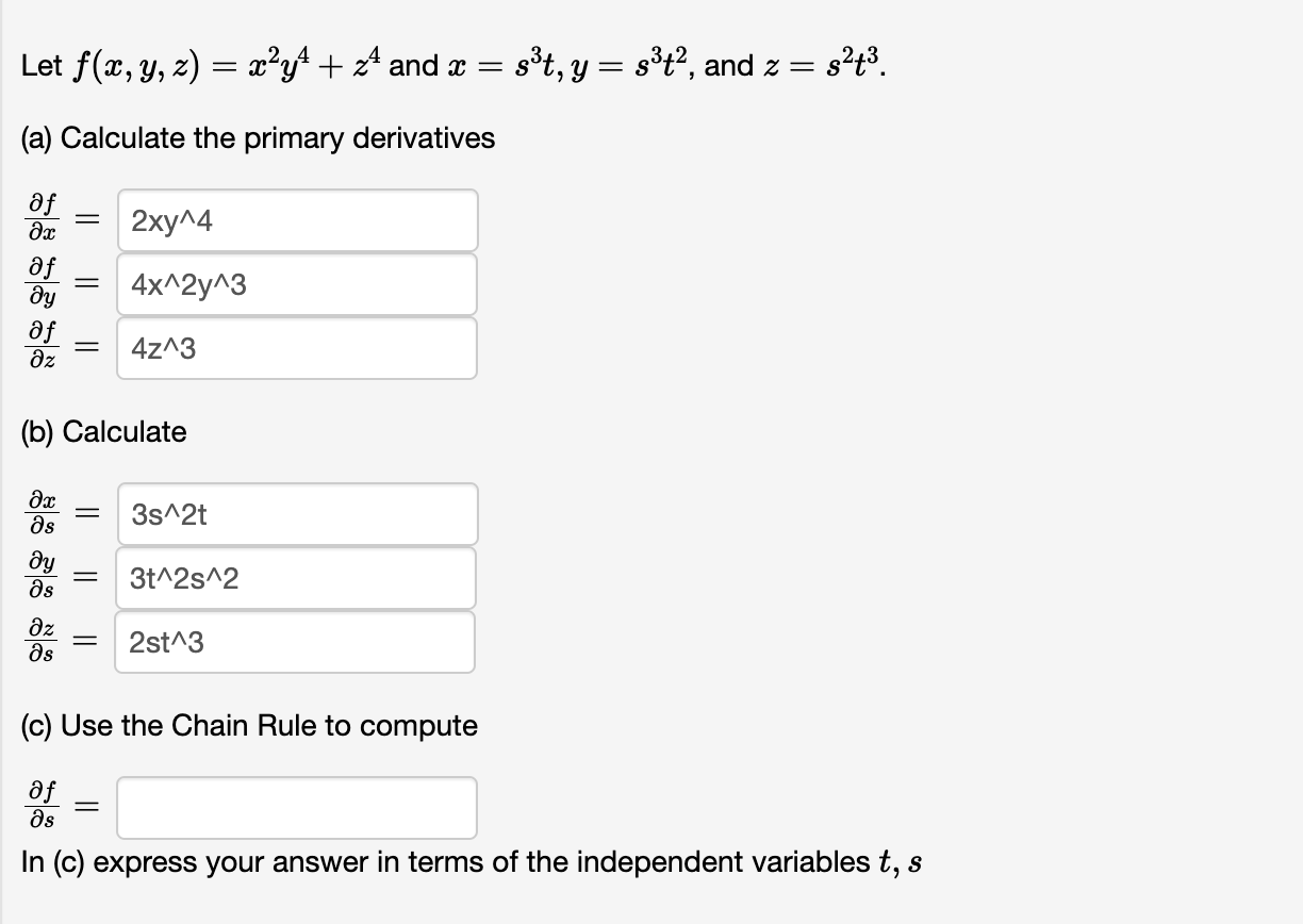 Solved Let f(x,y,z)=x2y4+z4 ﻿and x=s3t,y=s3t2, ﻿and | Chegg.com