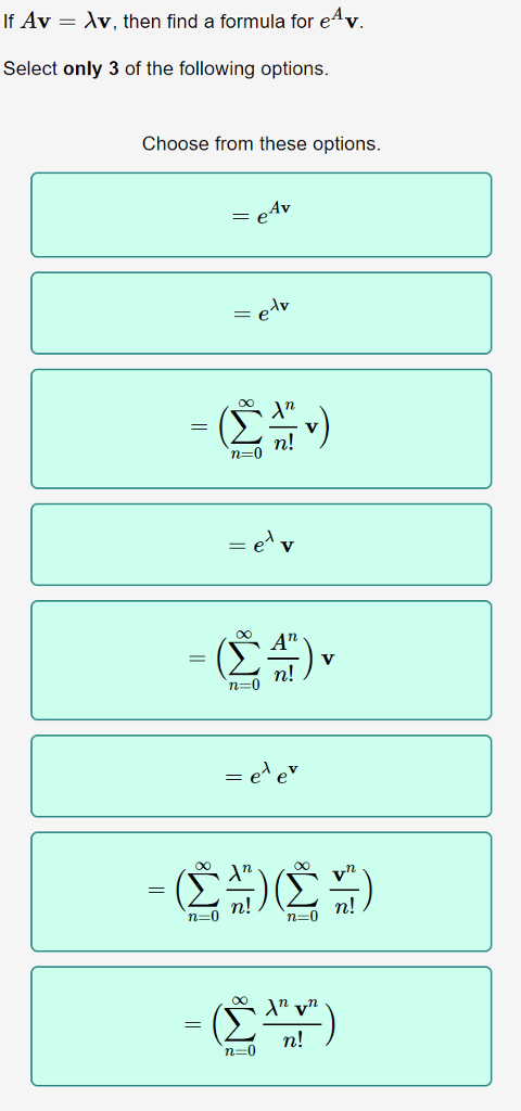 Solved If Av=λv then find a formula for e^(A)v Note: I | Chegg.com