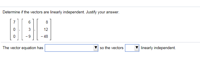 Solved Determine if the vectors are linearly independent. | Chegg.com