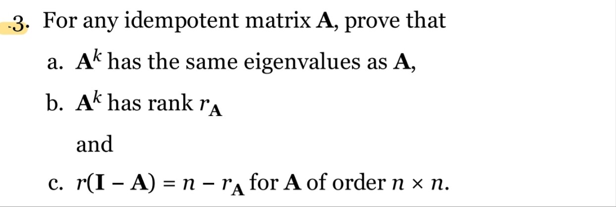 Solved by an EXPERT For any idempotent matrix A, ﻿prove thata. Ak ﻿has | Chegg.com