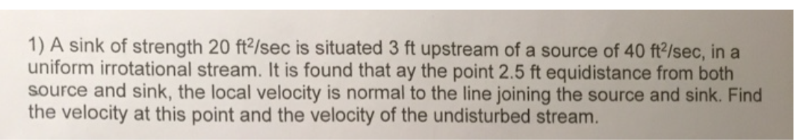 Solved 1) A sink of strength 20 ft2/sec is situated 3 ft | Chegg.com