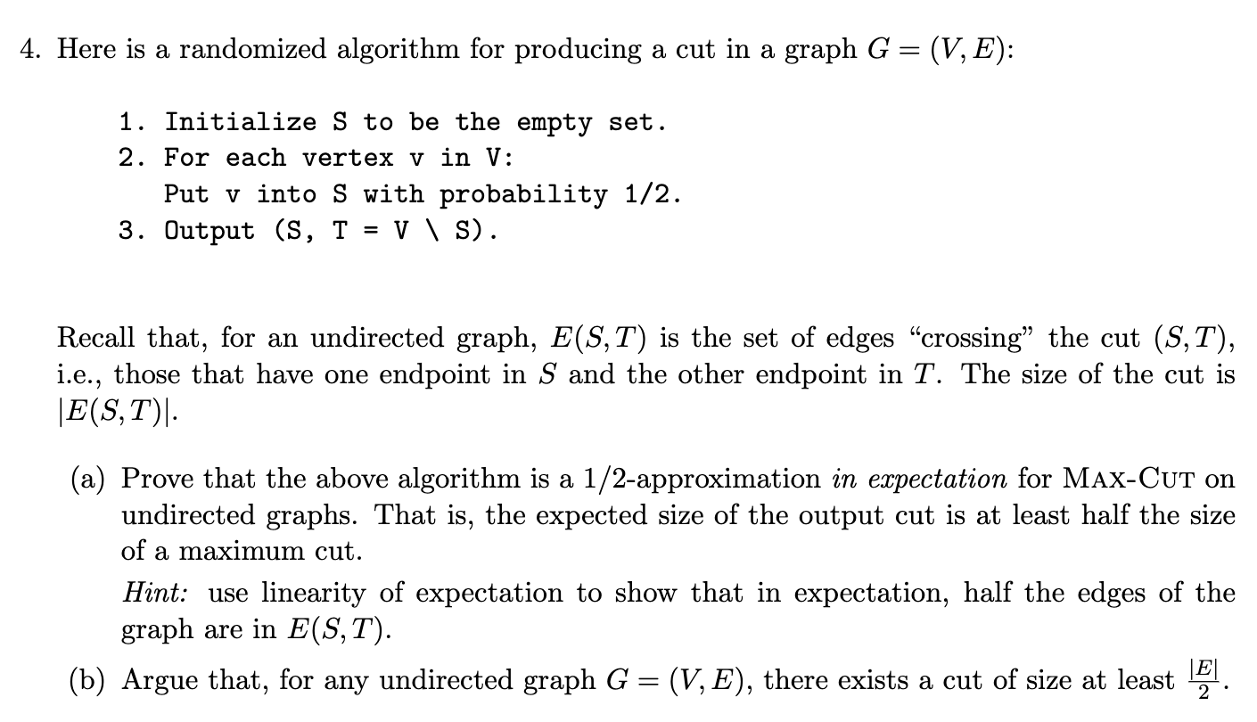 4. Here is a randomized algorithm for producing a cut | Chegg.com