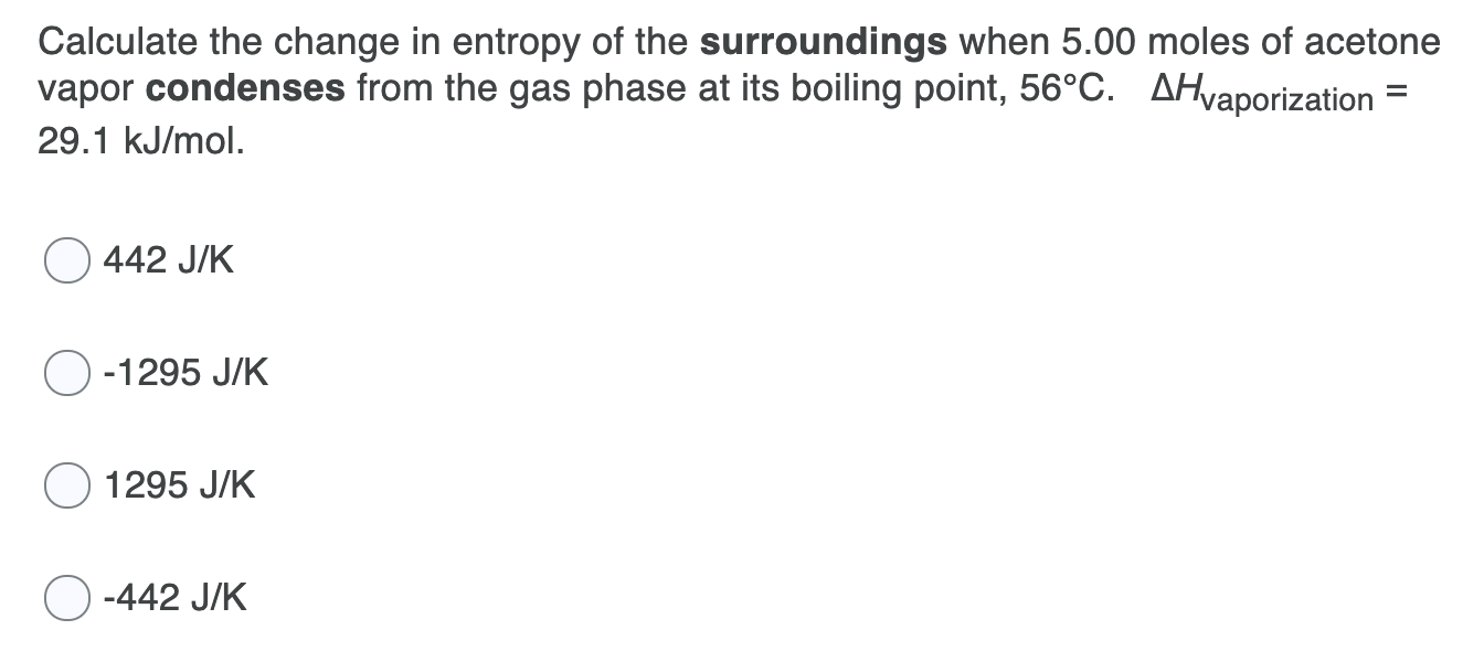 Solved Calculate the change in entropy of the surroundings | Chegg.com