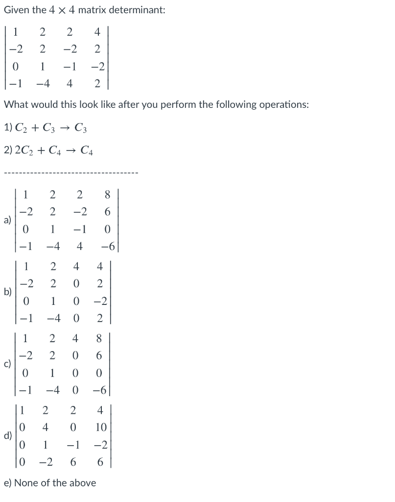 Solved Given the 4 x 4 matrix determinant: 1 2 2 4 -2 2 -2 2 | Chegg.com