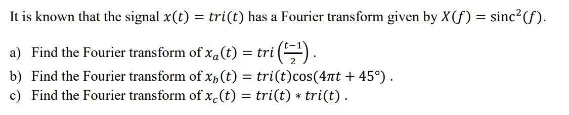 Solved It is known that the signal x(t) = tri(t) has a | Chegg.com