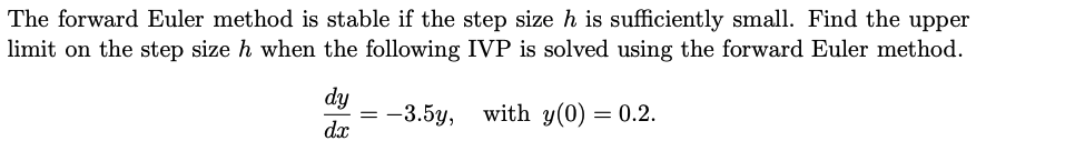 Solved The forward Euler method is stable if the step size h | Chegg.com
