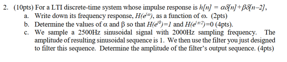 Solved 2. (10pts) For a LTI discrete-time system whose | Chegg.com
