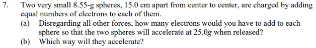 Solved 7. Two very small 8.55-g spheres, 15.0 cm apart from | Chegg.com