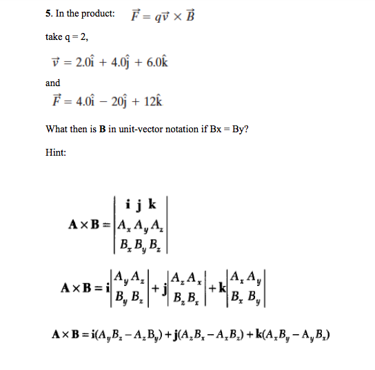 Solved 5. In the product: F=qv×B take q=2 | Chegg.com