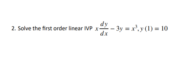 Solved 2. Solve the first order linear IVP x 4y – 3y = x?, | Chegg.com