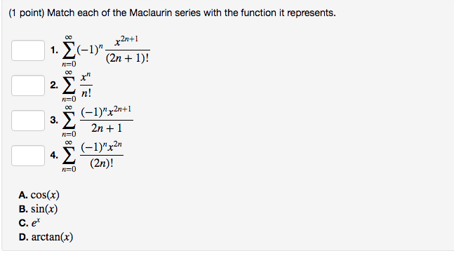 Solved (1 point) Match each of the Maclaurin series with the | Chegg.com