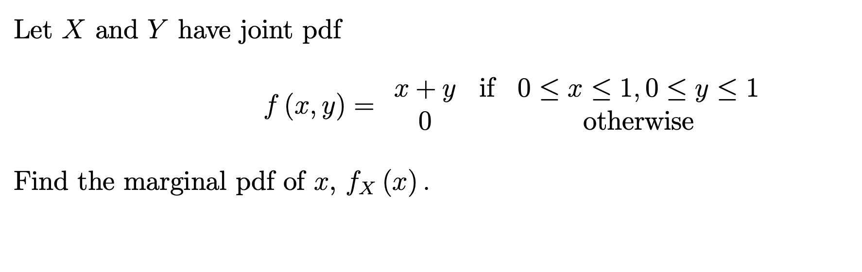 Solved Let X and Y have joint pdf f (x, y) = x +y if 0