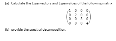 Solved a)Calculate the Eigenvectors and Eigenvalues of the | Chegg.com